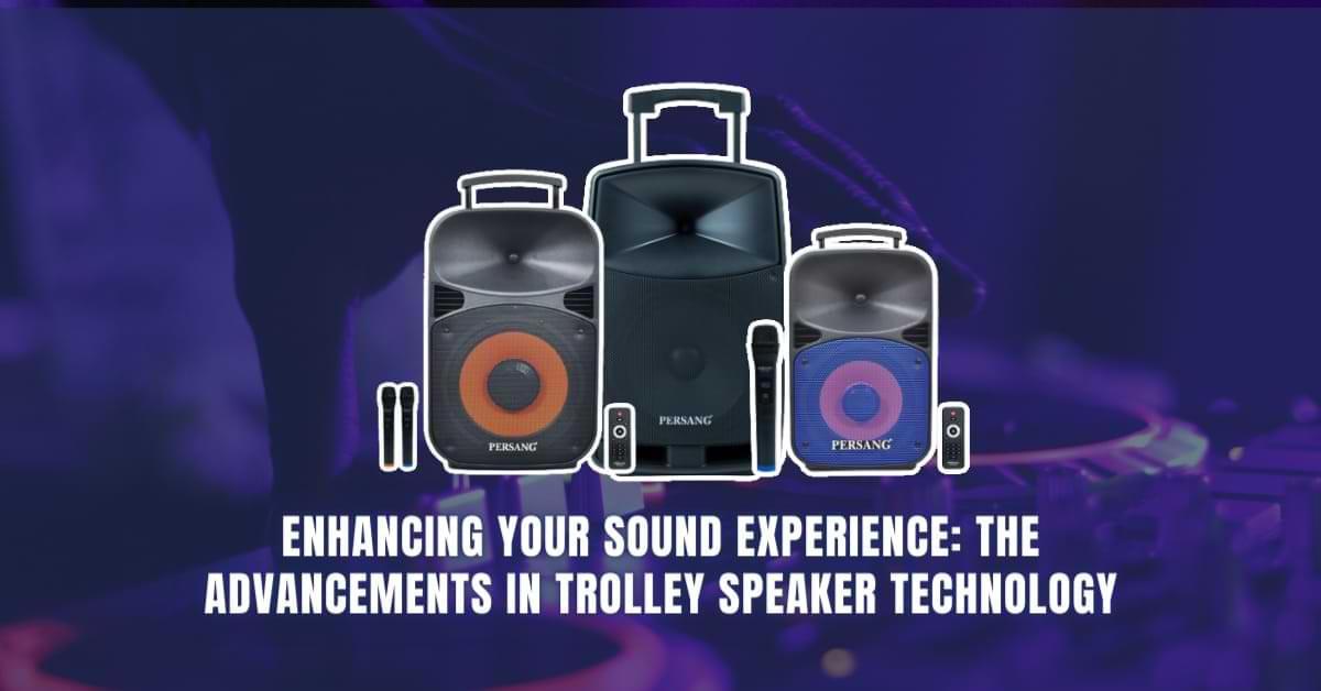 Enhancing Your Sound Experience: The Advancements in Trolley Speaker T ...