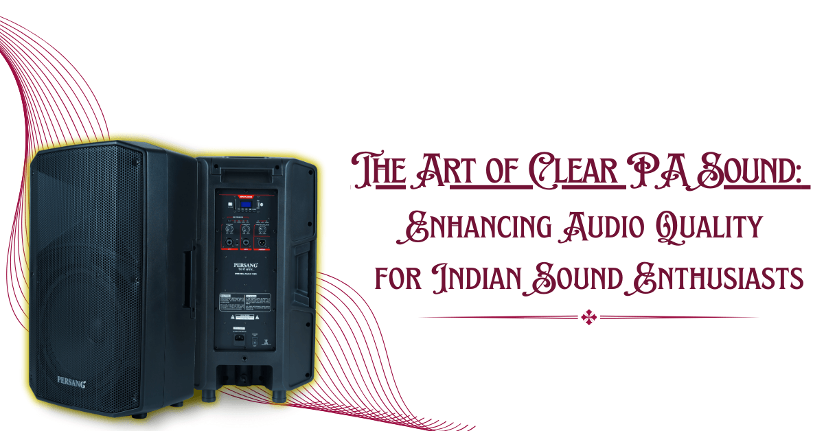 The Art of Clear PA Sound: Enhancing Audio Quality for Indian Sound En ...